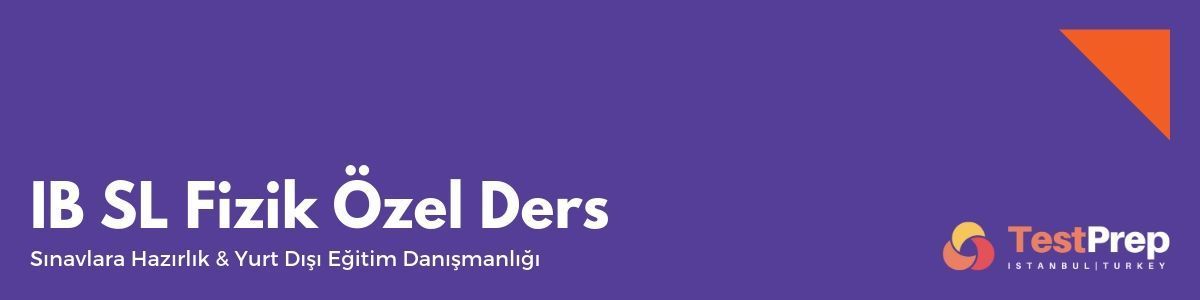 IB Fizik SL (Standard Level) Özel Ders - IB Özel Ders IB Fizik SL (Standard Level) Özel Ders - IB Özel Ders